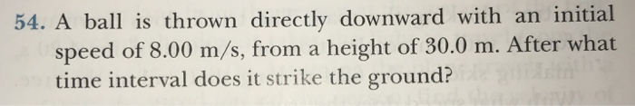 Solved 54. A ball is thrown directly downward with an | Chegg.com