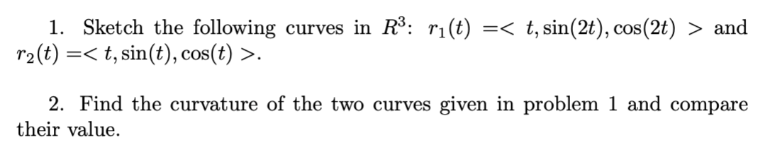 Solved 1. Sketch the following curves in R3:r1(t)= and | Chegg.com
