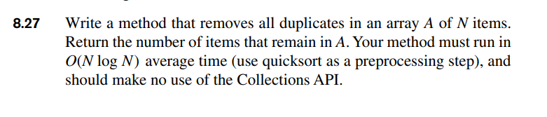 Solved 8.27 Write a method that removes all duplicates in an | Chegg.com