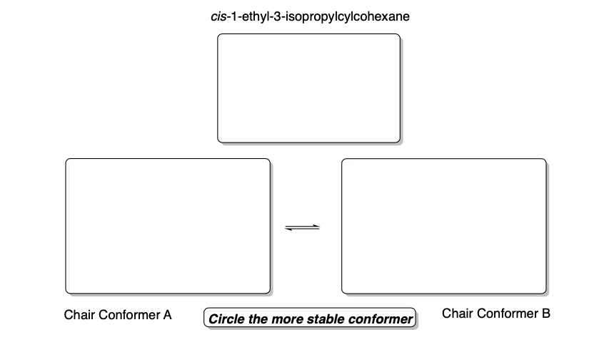 Solved Consider cis-1-ethyl-3-isopropylcyclohexane below. a. | Chegg.com