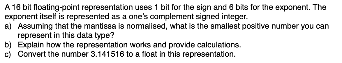 Solved A 16 bit floating-point representation uses 1 bit for | Chegg.com
