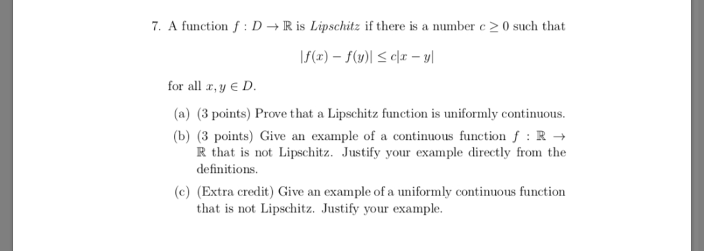 Solved 7. A function f : D → R is Lipschitz if there is a | Chegg.com