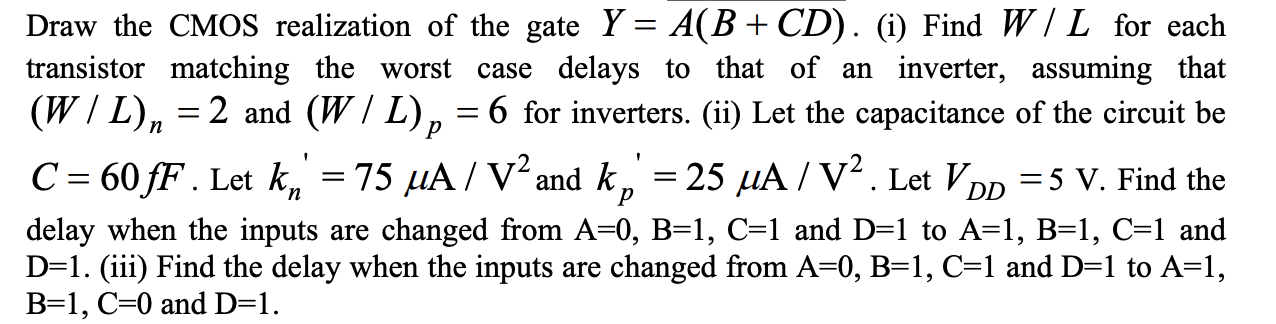 Solved Draw the CMOS realization of the gate Y = A(B+CD). | Chegg.com