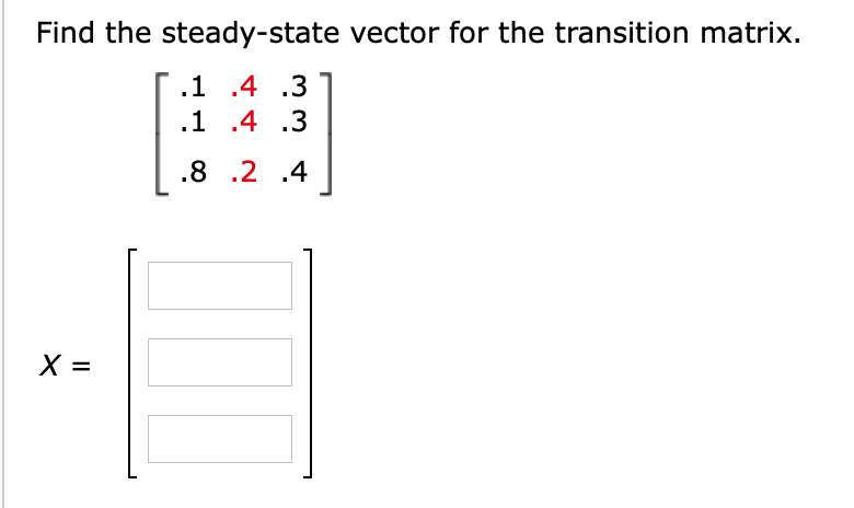 Solved Find the steady-state vector for the transition | Chegg.com