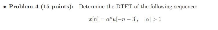 Solved - Problem 4 (15 points): Determine the DTFT of the | Chegg.com