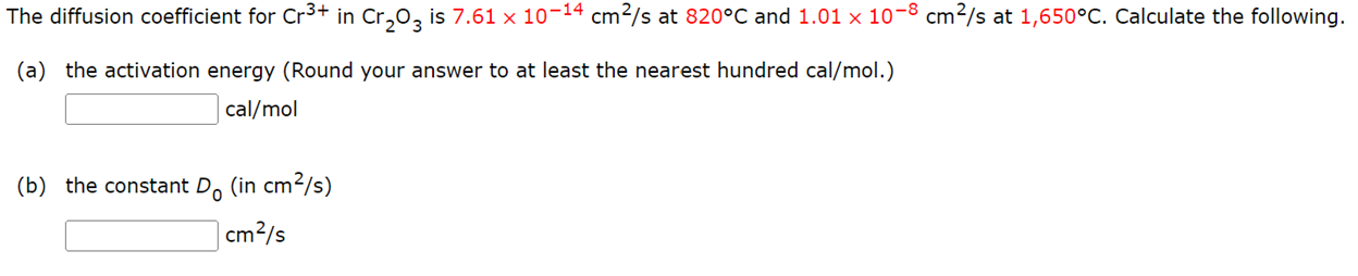 Solved The diffusion coefficient for Cr3+ in Cr2O3 is | Chegg.com