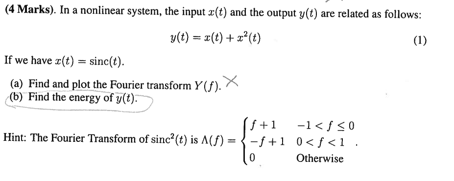 Solved (4 Marks). In a nonlinear system, the input x(t) and | Chegg.com