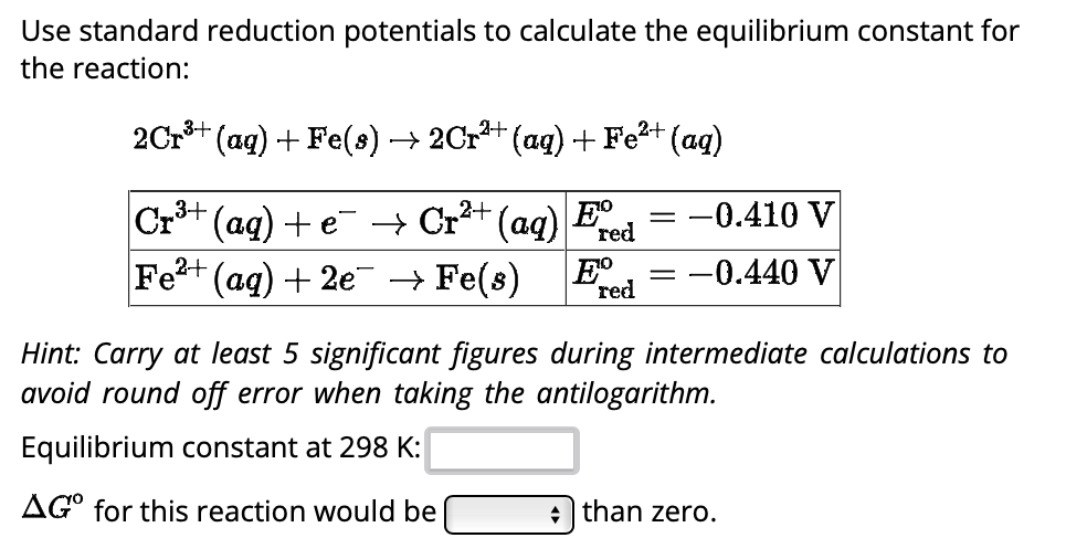 Solved Use standard reduction potentials to calculate the | Chegg.com