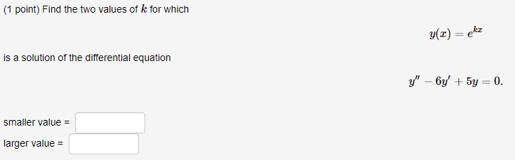 Solved (1 point) Find the two values of k for which y(x)=ekx | Chegg.com