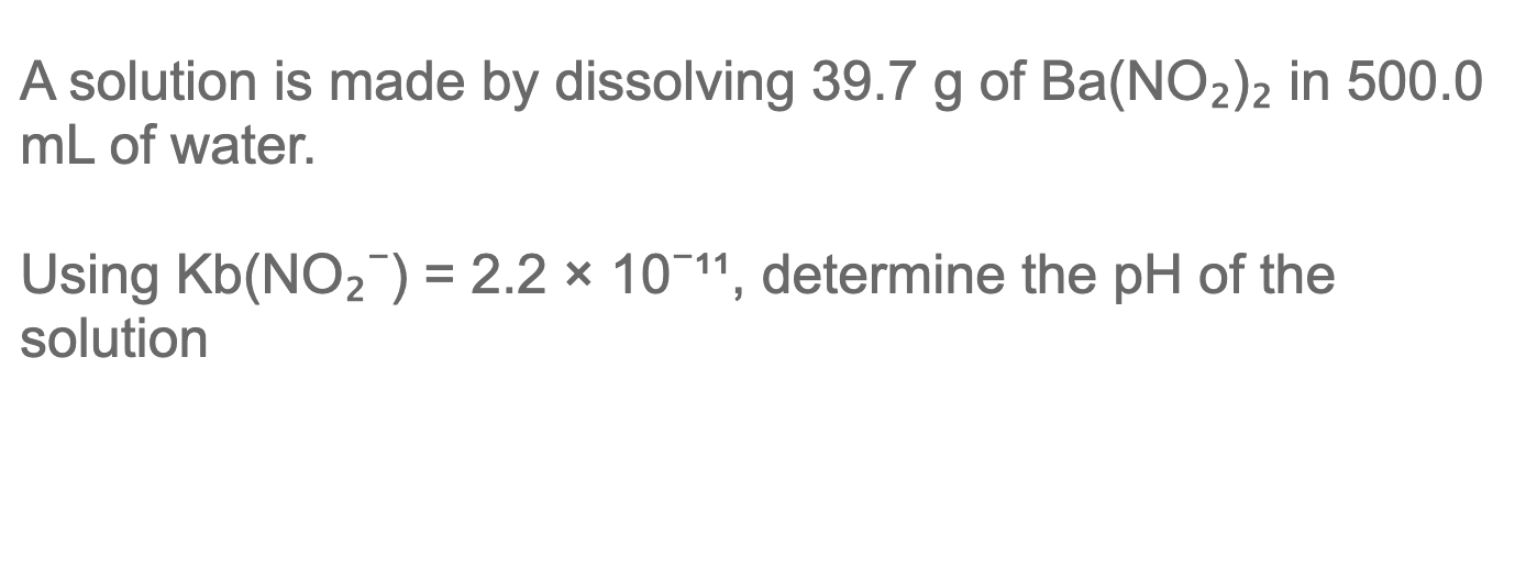 Solved A solution is made by dissolving 39.7 g of Ba(NO2)2 | Chegg.com