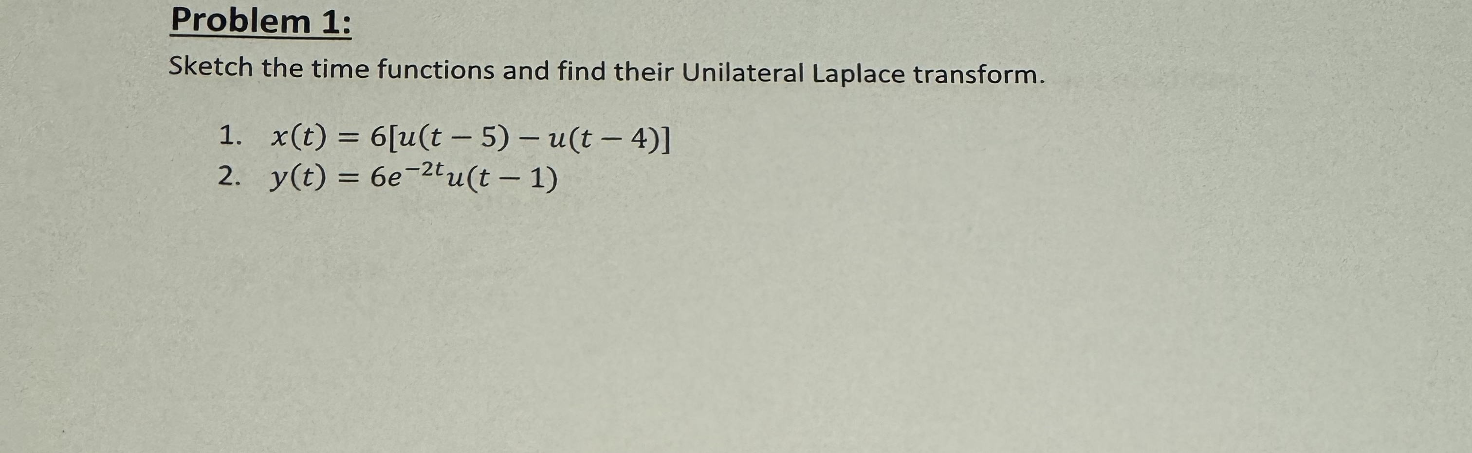 Solved Sketch the time functions and find their Unilateral | Chegg.com
