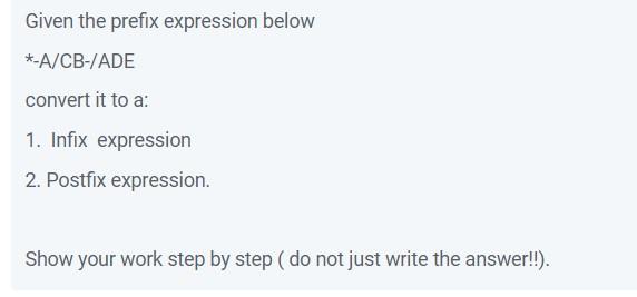 Solved Given the prefix expression below *-A/CB-/ADE convert | Chegg.com