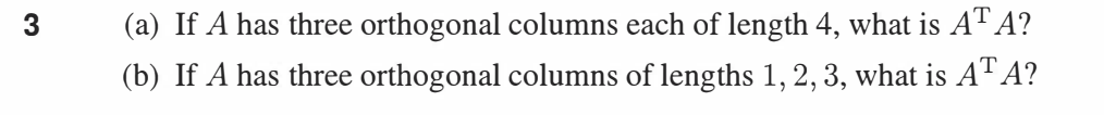 Solved 3 (a) If A has three orthogonal columns each of | Chegg.com
