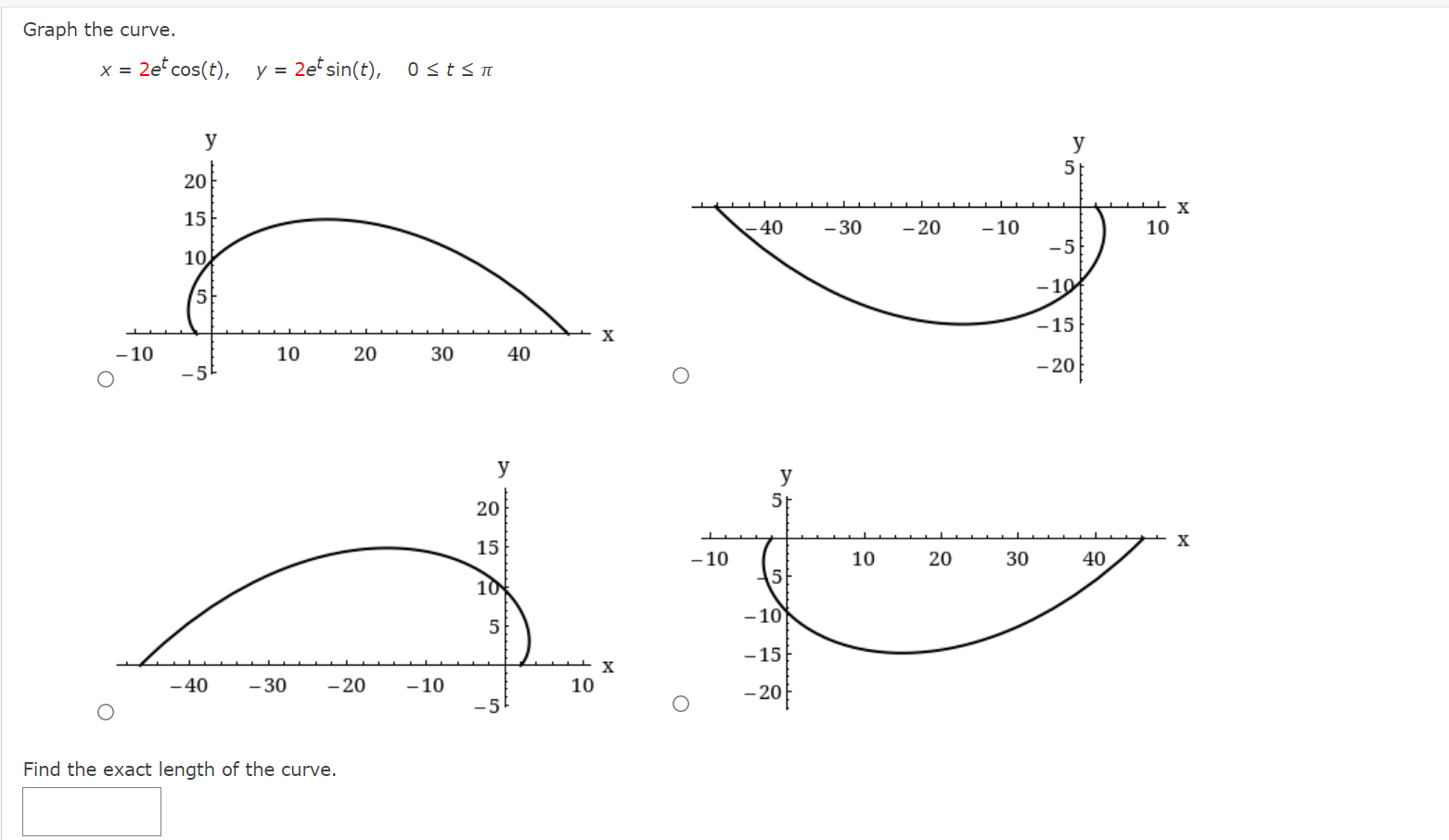 Solved Graph the curve. 2et cos(t), X = y = 2et sin(t), 0