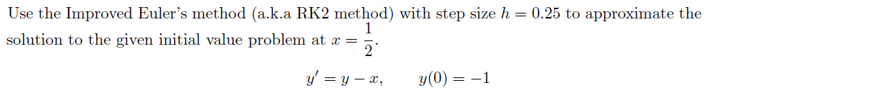 Solved Use the Improved Euler's method (a.k.a RK2 method) | Chegg.com