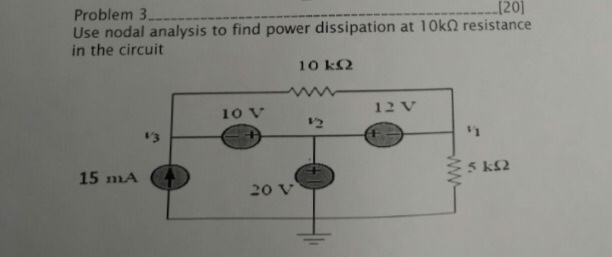 Solved Use nodal analysis to find power dissipation at 10k | Chegg.com