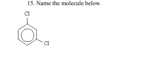 Solved 15. Name the molecule below. C1 å C1 | Chegg.com