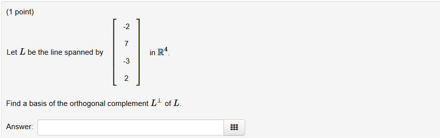 Solved (1 point) Let L be the line spanned by in R3 Find a | Chegg.com