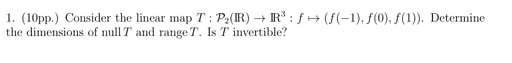 Solved 1. (10pp.) Consider the linear map T : P2(R) → R3 : | Chegg.com