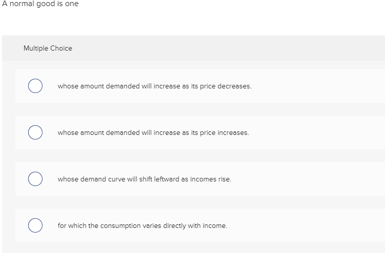 Solved A normal good is one Multiple Choice 0 whose amount | Chegg.com