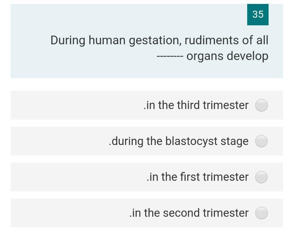 Solved 35 During human gestation, rudiments of all organs | Chegg.com