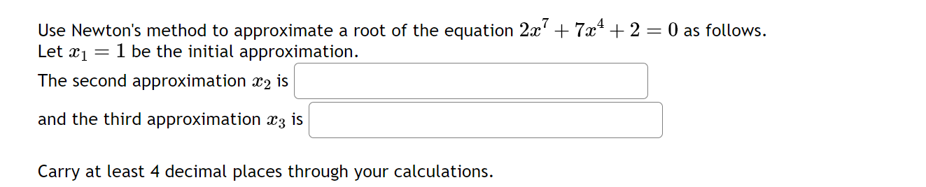 Solved Use Newton's method to approximate a root of the | Chegg.com