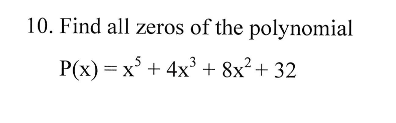 Solved Find all zeros of the polynomialP(x)=x5+4x3+8x2+32 | Chegg.com