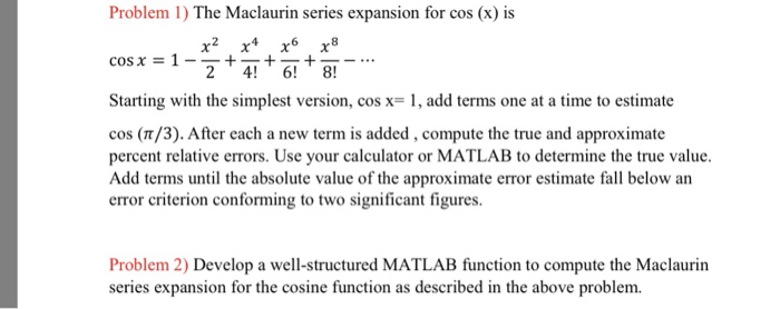 Solved Problem 1 ) The Maclaurin series expansion for cos | Chegg.com