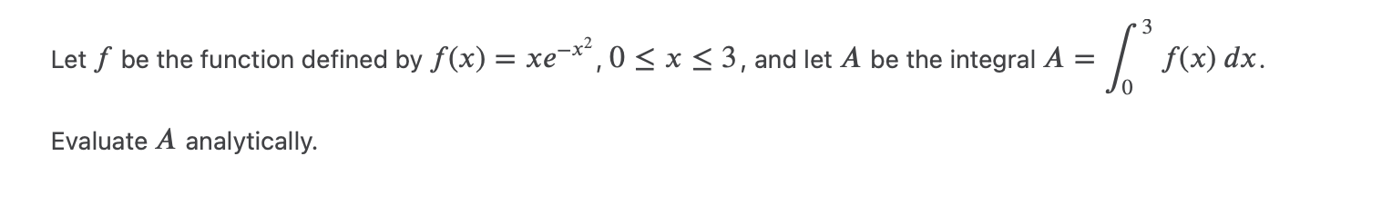 Solved Let f be the function defined by f(x)=xe−x2,0≤x≤3, | Chegg.com