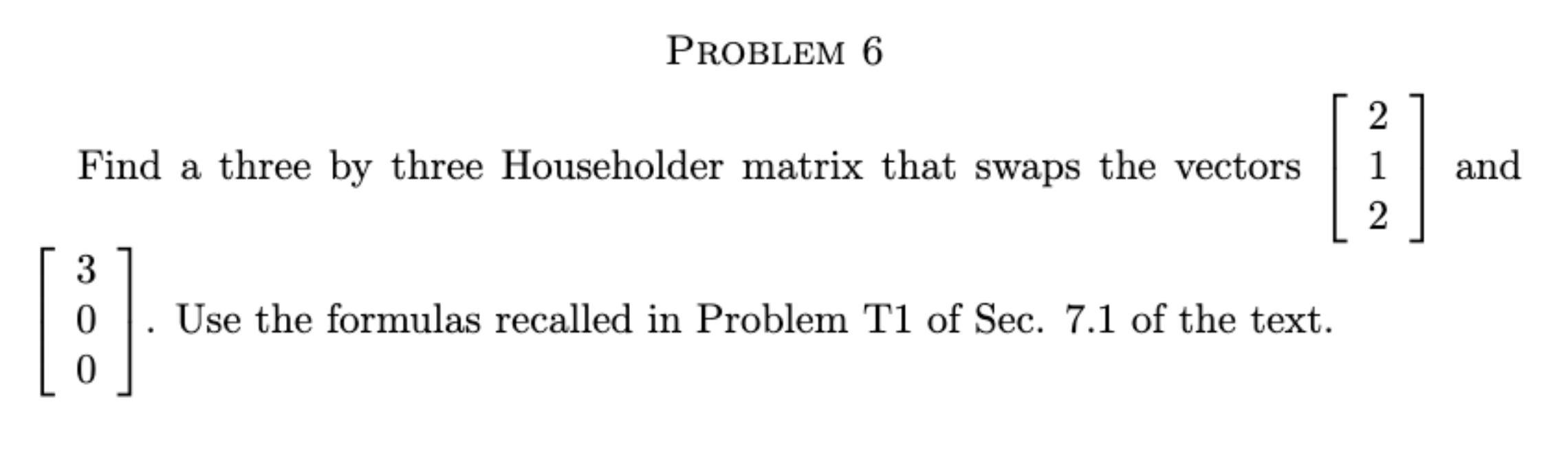 PrOBLEM 6 Find a three by three Householder matrix | Chegg.com