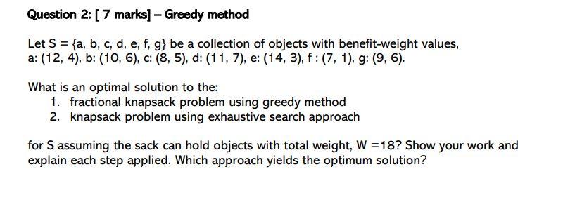 Solved Question 2: [ 7 marks] - Greedy method - Let S = {a, | Chegg.com