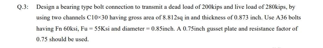 Solved Q.3: Design a bearing type bolt connection to | Chegg.com