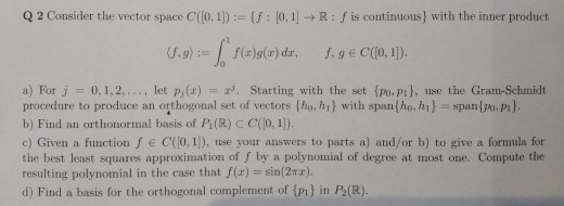 Solved Q 2 Consider the vector space C([0,1]):= {f: 0.1 R: / | Chegg.com