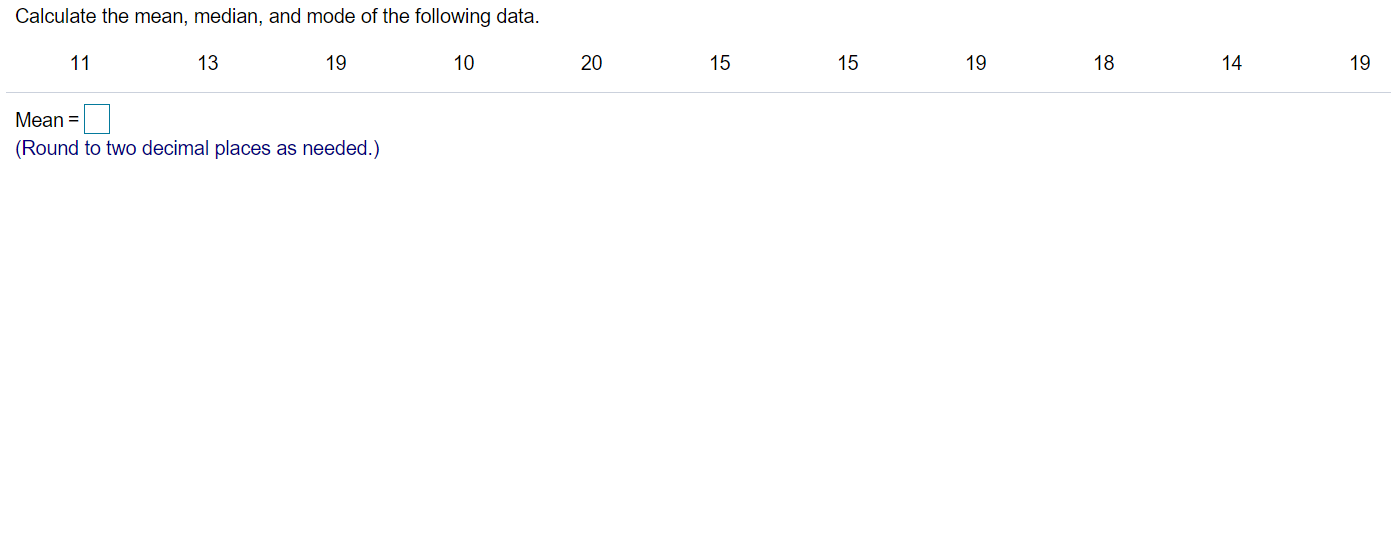 Solved Calculate the mean, median, and mode of the following | Chegg.com