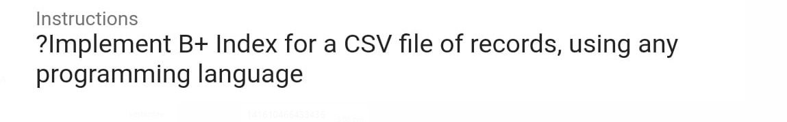 Solved Instructions ?Implement B+ Index for a CSV file of | Chegg.com