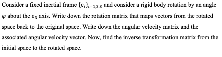 Solved Consider a fixed inertial frame {e;}i=1,2,3 and | Chegg.com