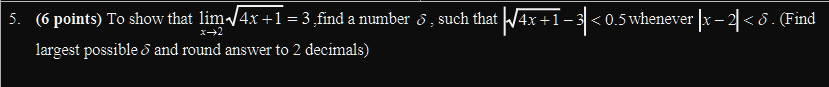 Solved 5. (6 points) To show that limx→24x+1=3, find a | Chegg.com