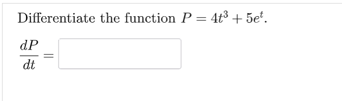 Solved Differentiate the function P=4t3+5et. dtdP= | Chegg.com