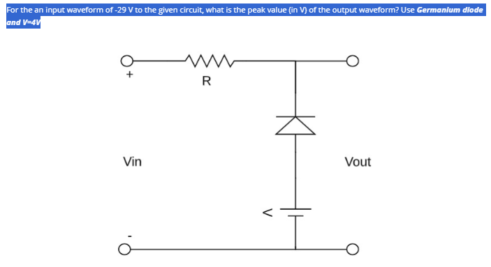 Solved For the an input waveform of -29V ﻿to the given | Chegg.com