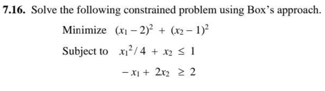 Solved 7.16. Solve the following constrained problem using | Chegg.com