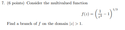 Solved 7. (6 points) Consider the multivalued function 1/3 | Chegg.com