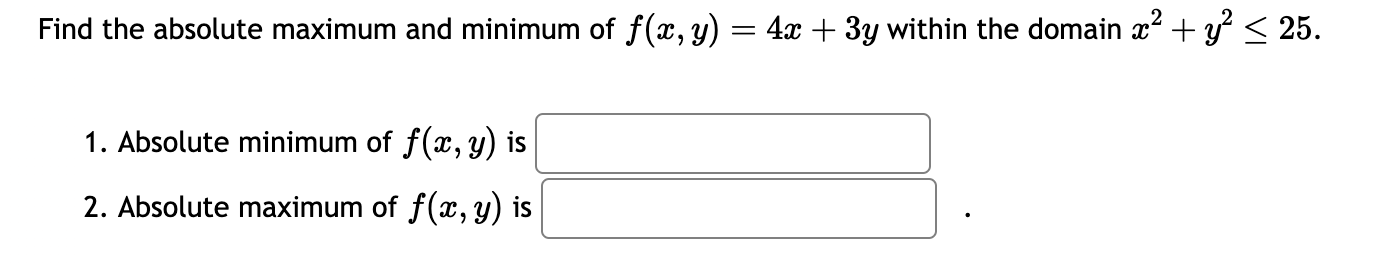 Solved Find the absolute maximum and minimum of f(x,y)=4x+3y | Chegg.com