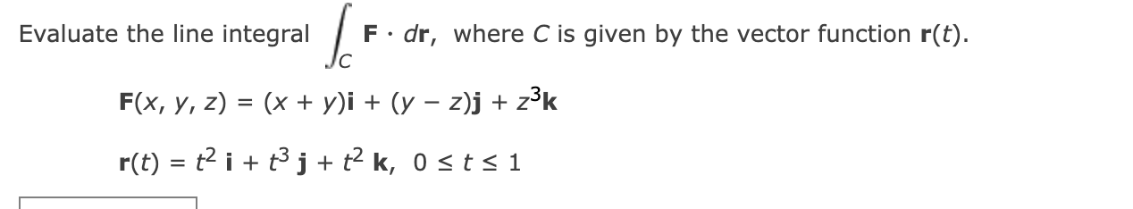 Solved Evaluate the line integral ∫CF⋅dr, where C is given | Chegg.com