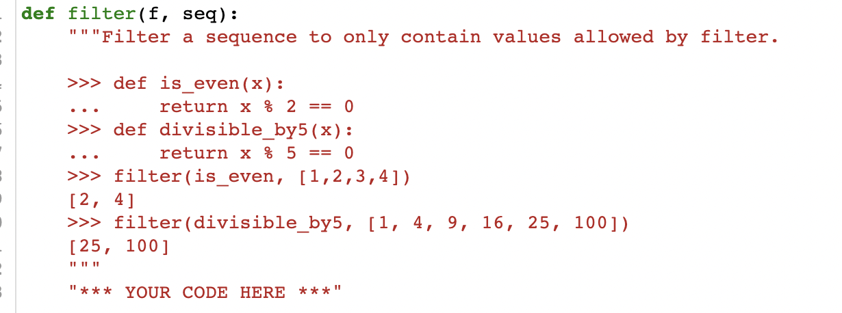 Solved def filter(f, seq): "'"Filter a sequence to only | Chegg.com