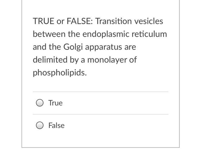 Solved TRUE or FALSE: Transition vesicles between the | Chegg.com