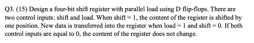 Solved Q3. (15) Design a four-bit shift register with | Chegg.com