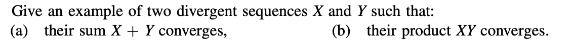 Solved Give an example of two divergent sequences X and Y | Chegg.com