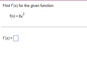 Solved Find f′(x) for the given function. f(x)=8x2 f′(x)= | Chegg.com