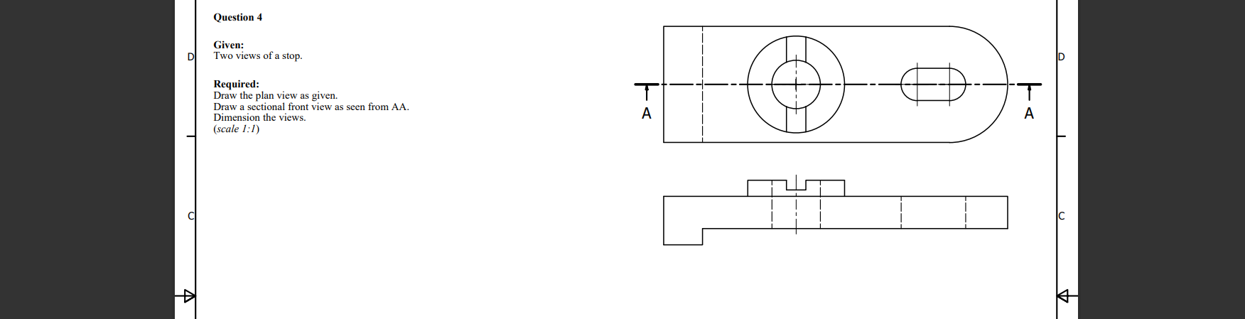 Question 4 Given: Two views of a stop. Required: Draw | Chegg.com