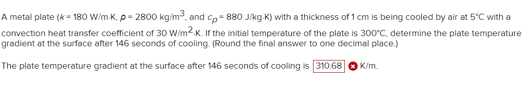 Solved A metal plate (k=180 W/m⋅K,ρ=2800 kg/m3, and cp=880 | Chegg.com